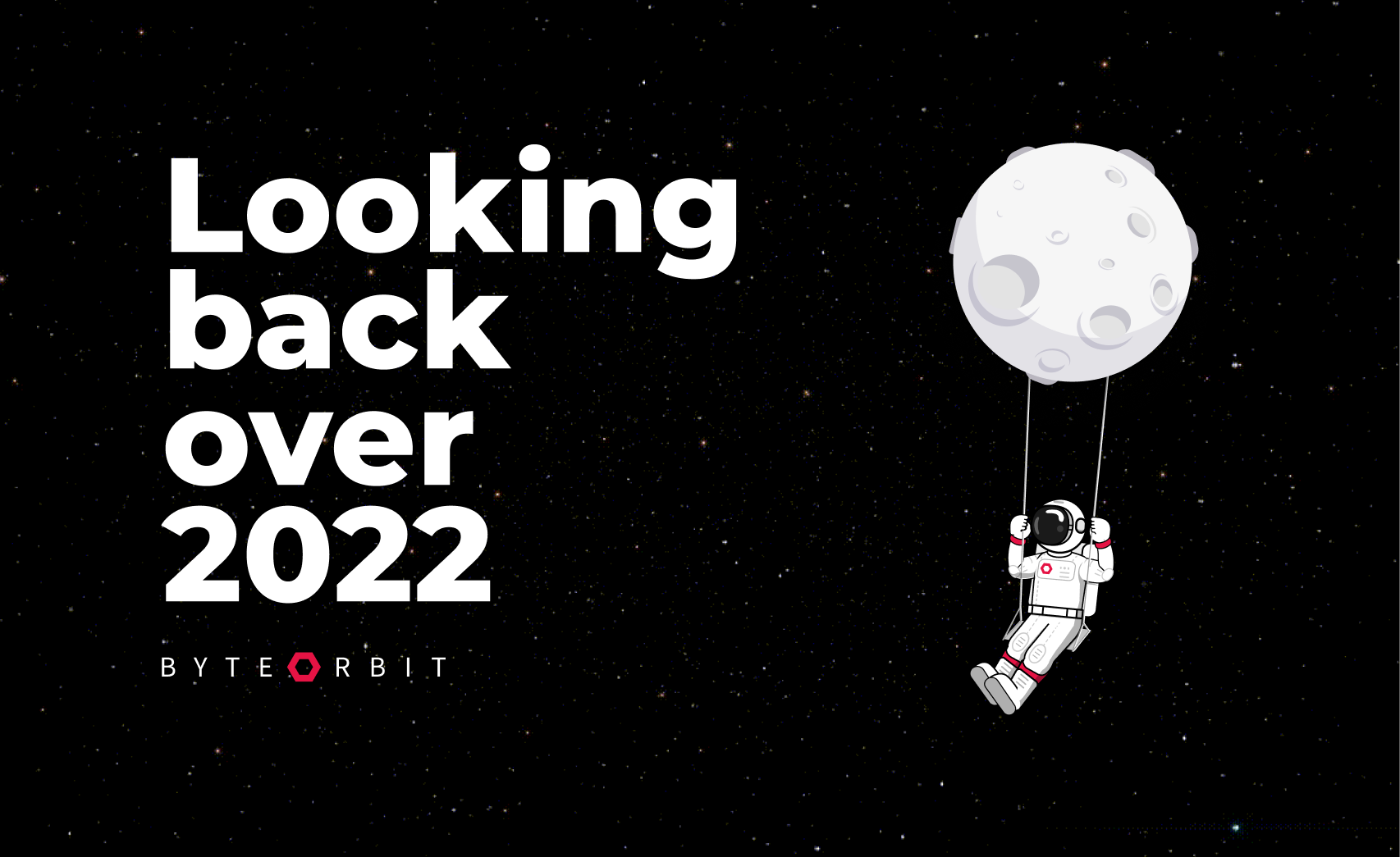 Looking back over 2022 | Byte Orbit